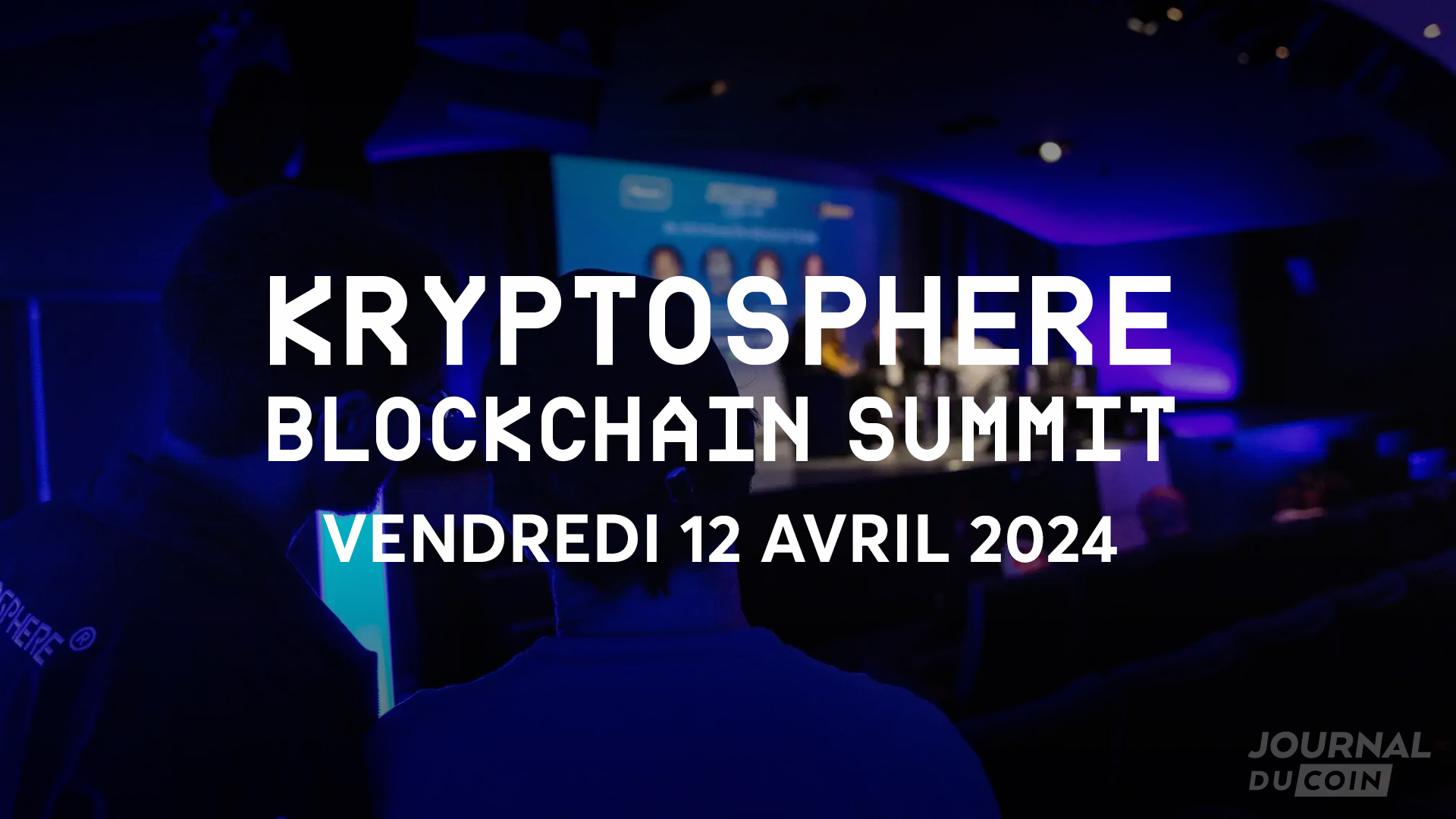 Le Kryptosphere Blockchain Summit (KBS) est de retour le 12 avril à Paris ! - Journal du Coin